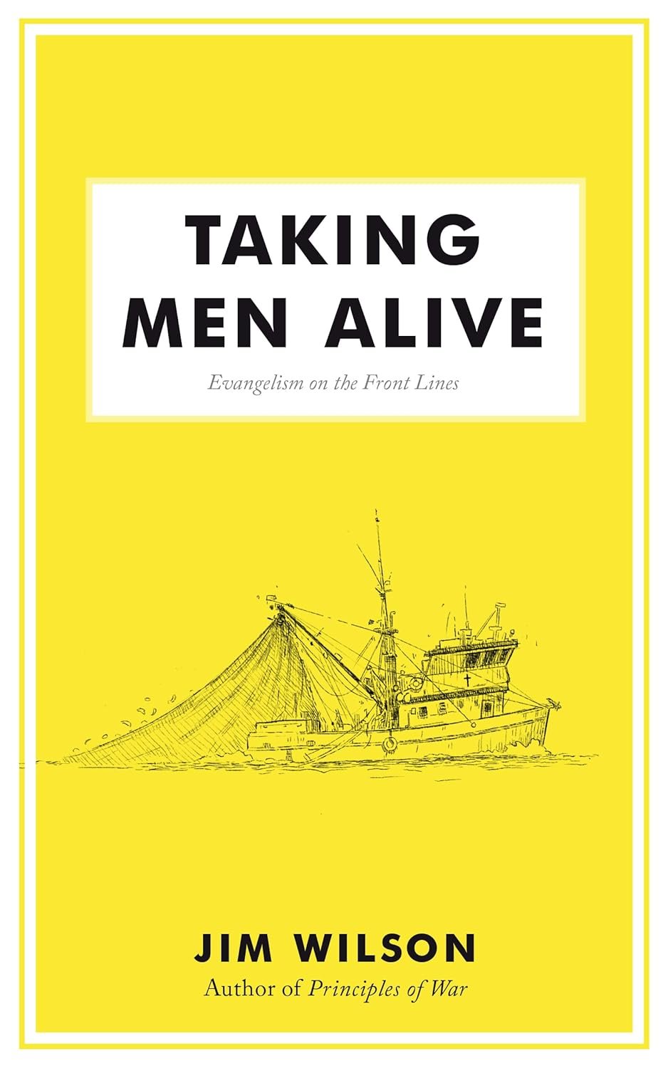 Ignite Your Purpose: A review of Taking Men Alive: Evangelism on the ...